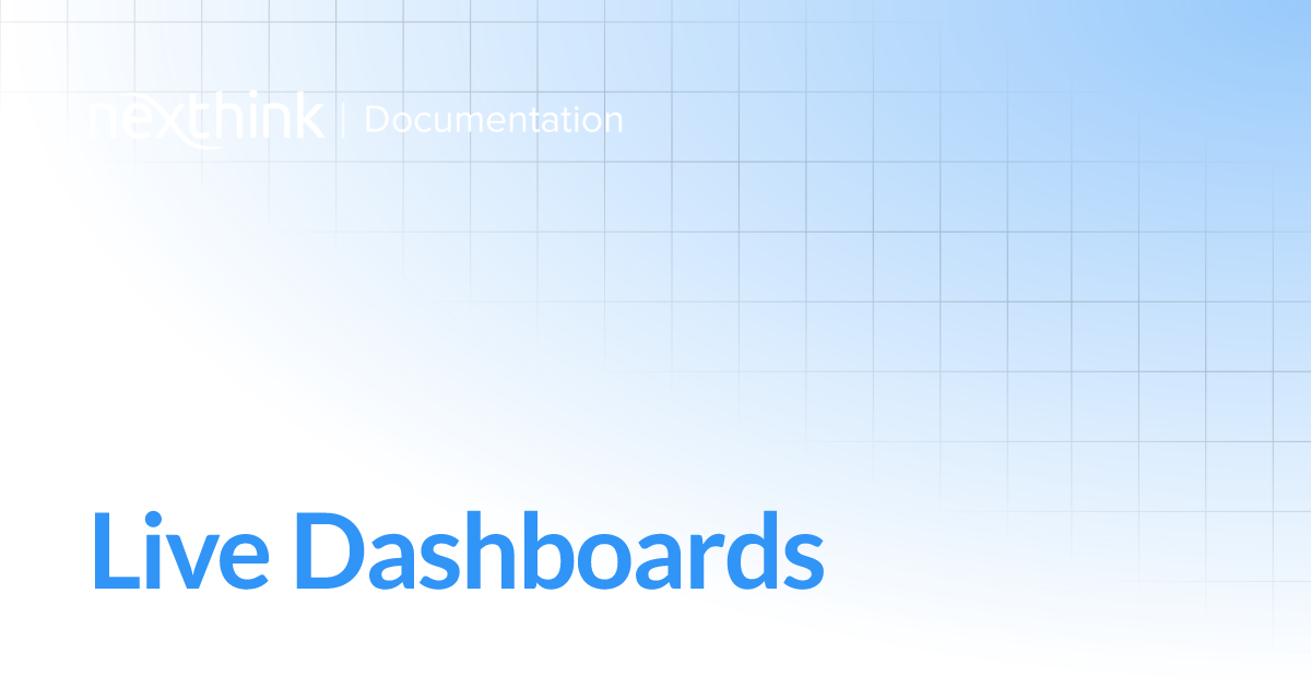 Live Dashboards | 日本語 | Nexthink Documentation