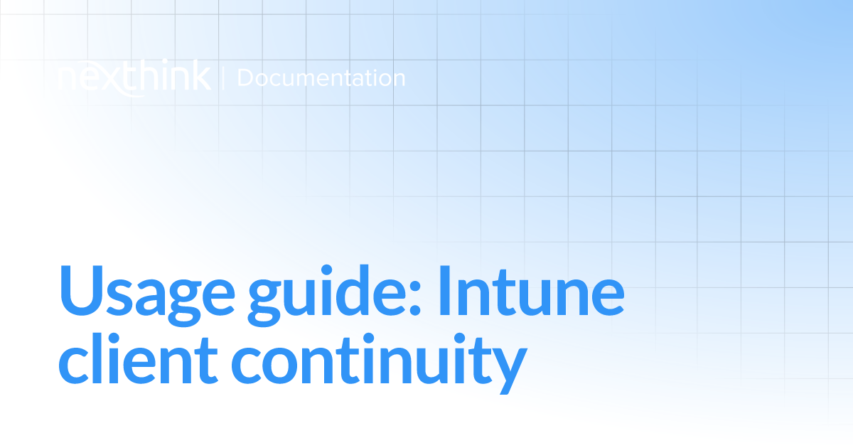 Usage guide: Intune client continuity | Nexthink Documentation