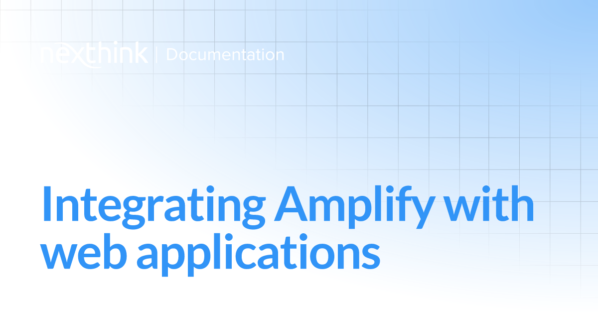 Integrating Amplify With Web Applications Nexthink Documentation