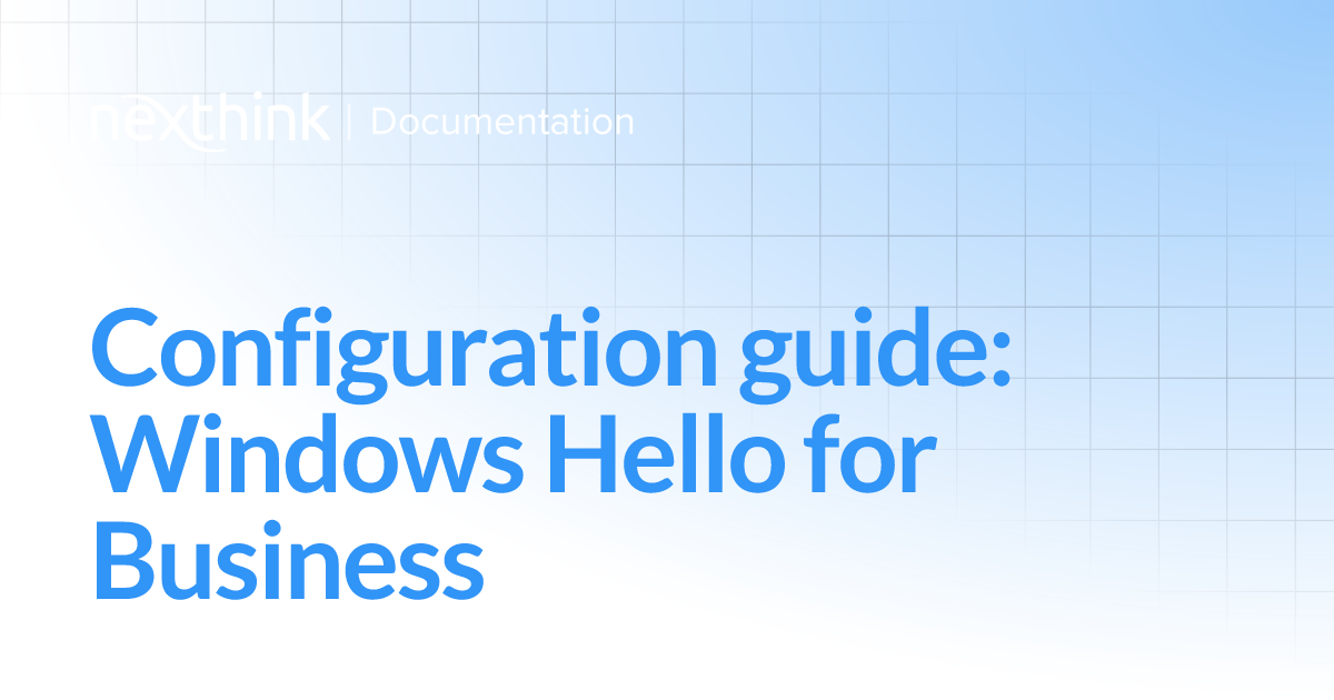 Configuration guide: Windows Hello for Business | Nexthink Documentation