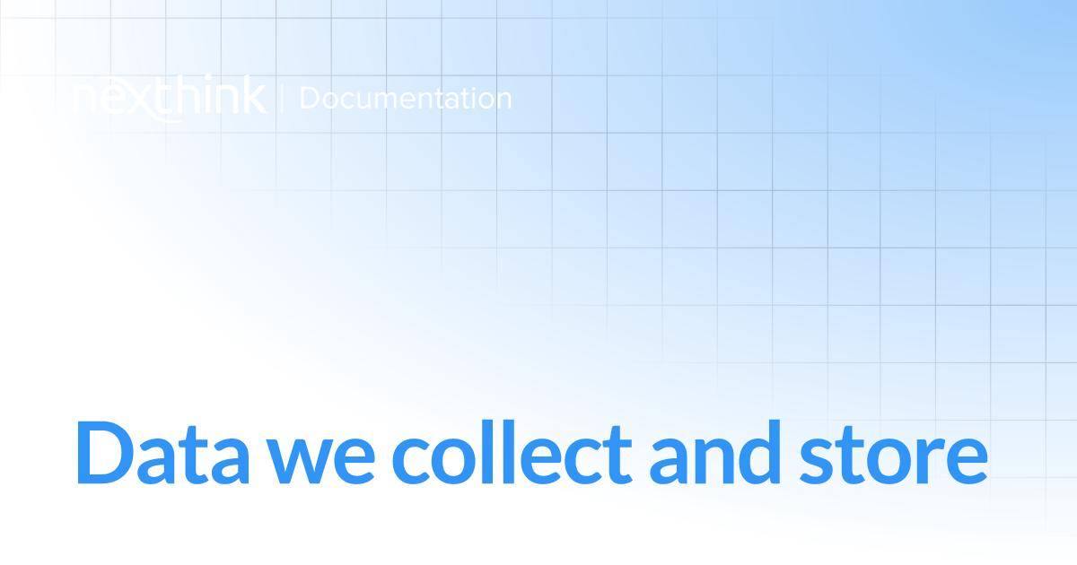 Data we collect and store | Nexthink Documentation