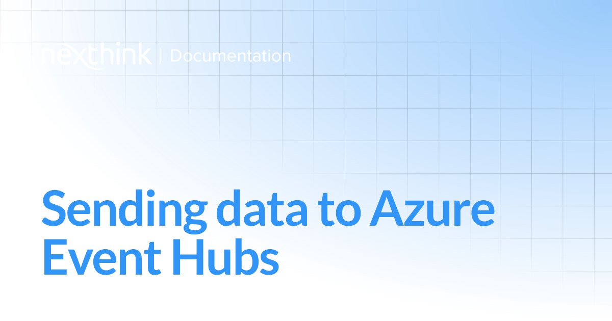 Sending data to Azure Event Hubs | Nexthink Documentation