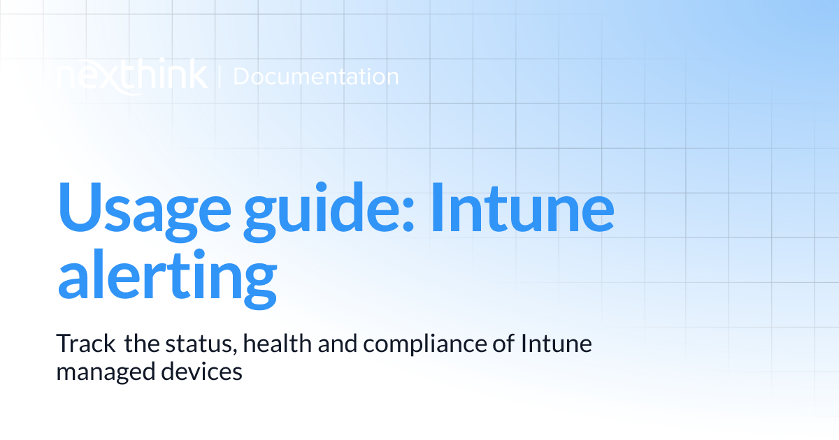 Usage guide: Intune alerting | Nexthink Documentation