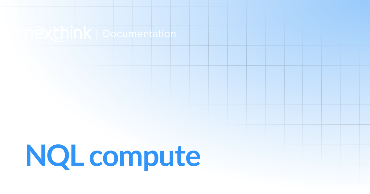 NQL compute | Nexthink Documentation