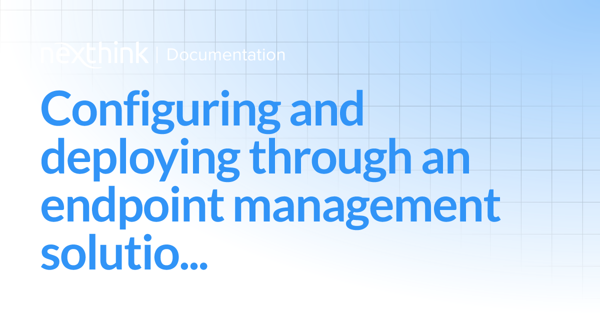 Configuring and deploying through an endpoint management solution ...