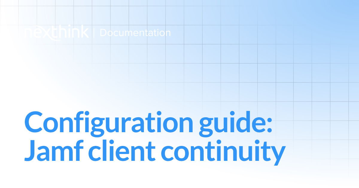 Configuration guide: Jamf client continuity | Nexthink Documentation