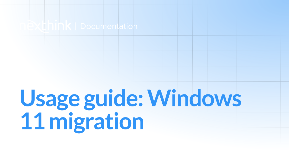Usage Guide Windows 11 Migration Nexthink Documentation