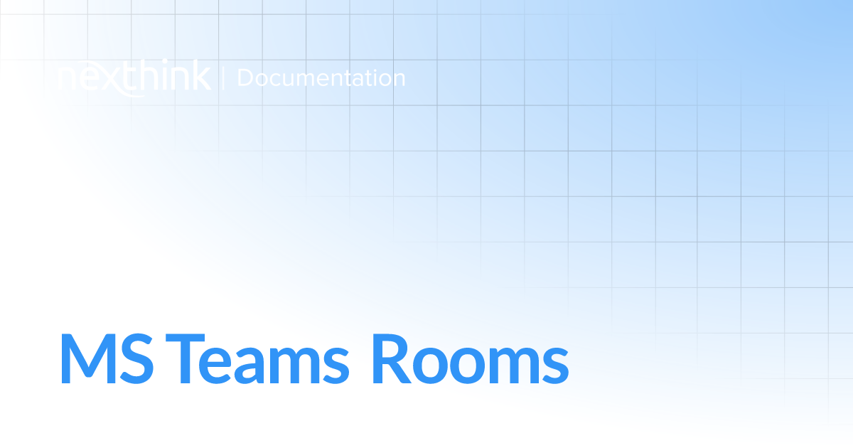 MS Teams Rooms | Nexthink Documentation