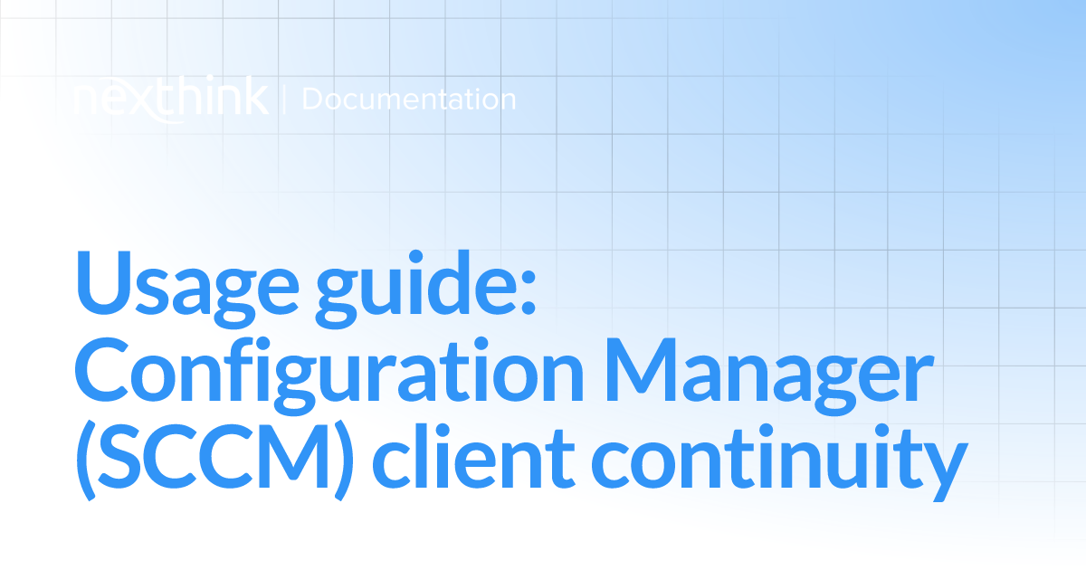 Usage guide: Configuration Manager (SCCM) client continuity | Nexthink Documentation