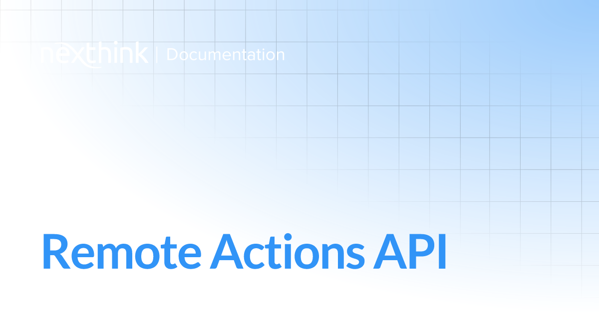 Remote Actions API | Nexthink Documentation