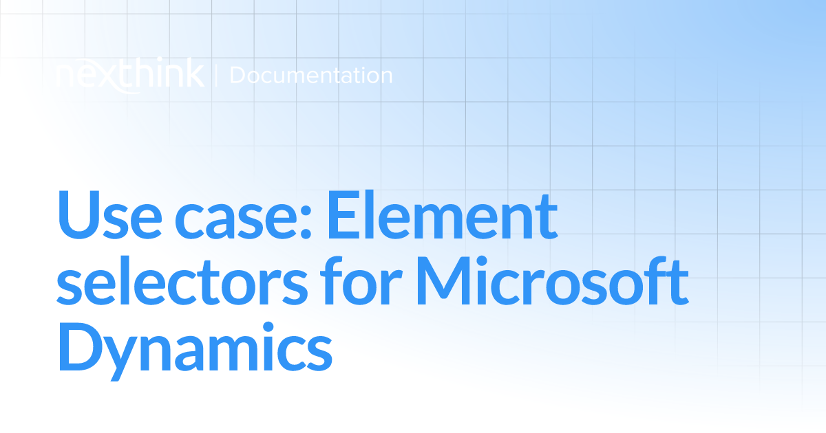 Use case: Element selectors for Microsoft Dynamics | Nexthink Documentation