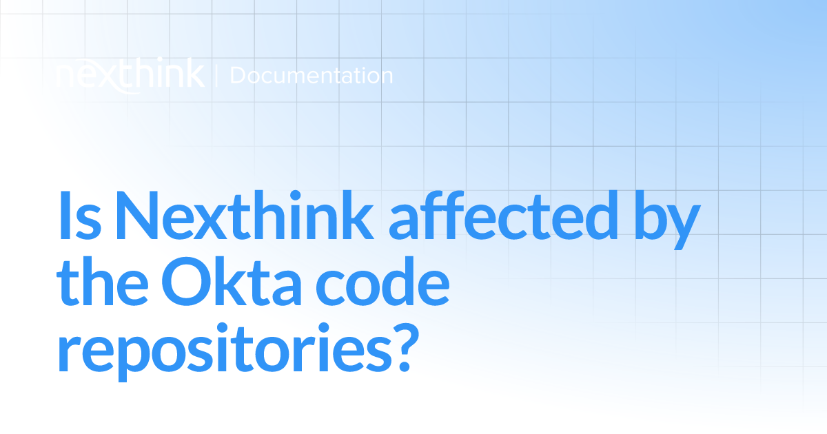 Is Nexthink affected by the Okta code repositories? | Nexthink Documentation