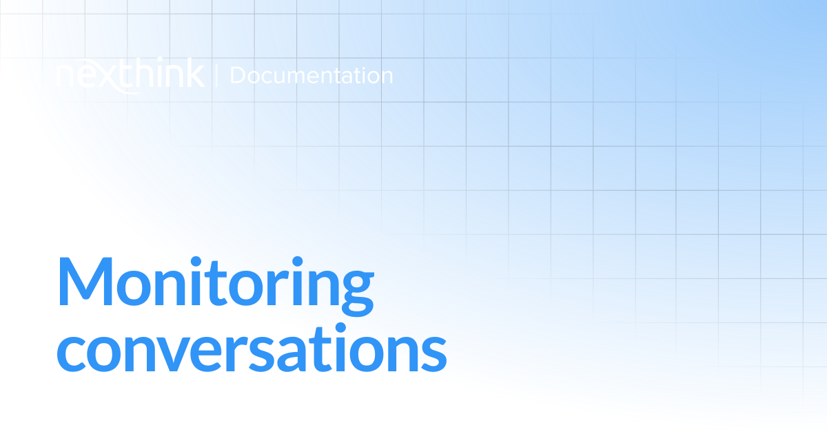 Monitoring conversations | Nexthink Documentation