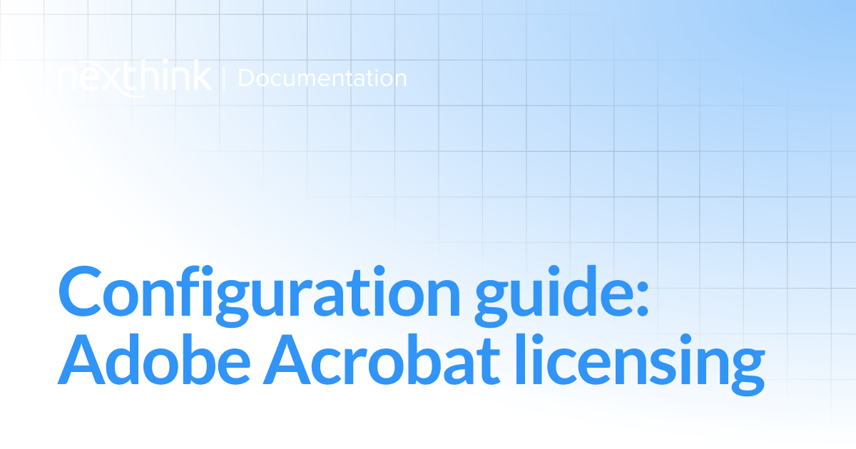 Configuration guide: Adobe Acrobat licensing | Nexthink Documentation
