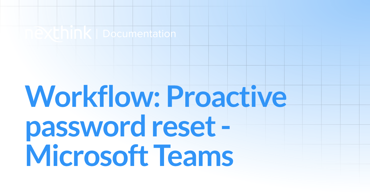 Workflow: Proactive password reset - Microsoft Teams | Nexthink Documentation
