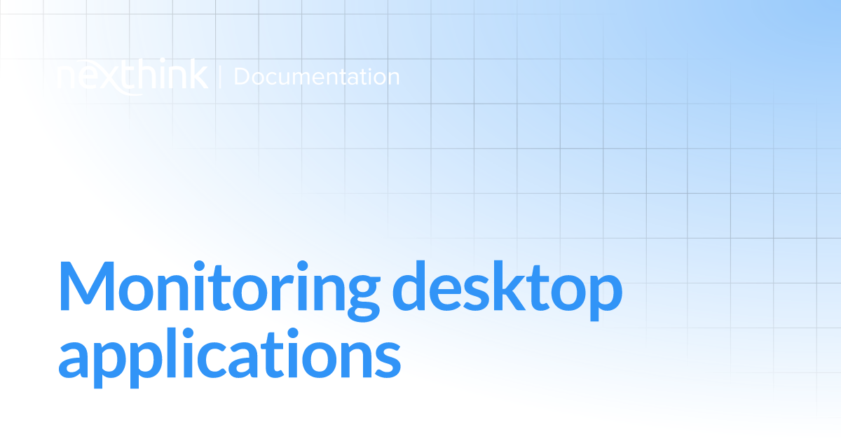 Monitoring desktop applications | Nexthink Documentation
