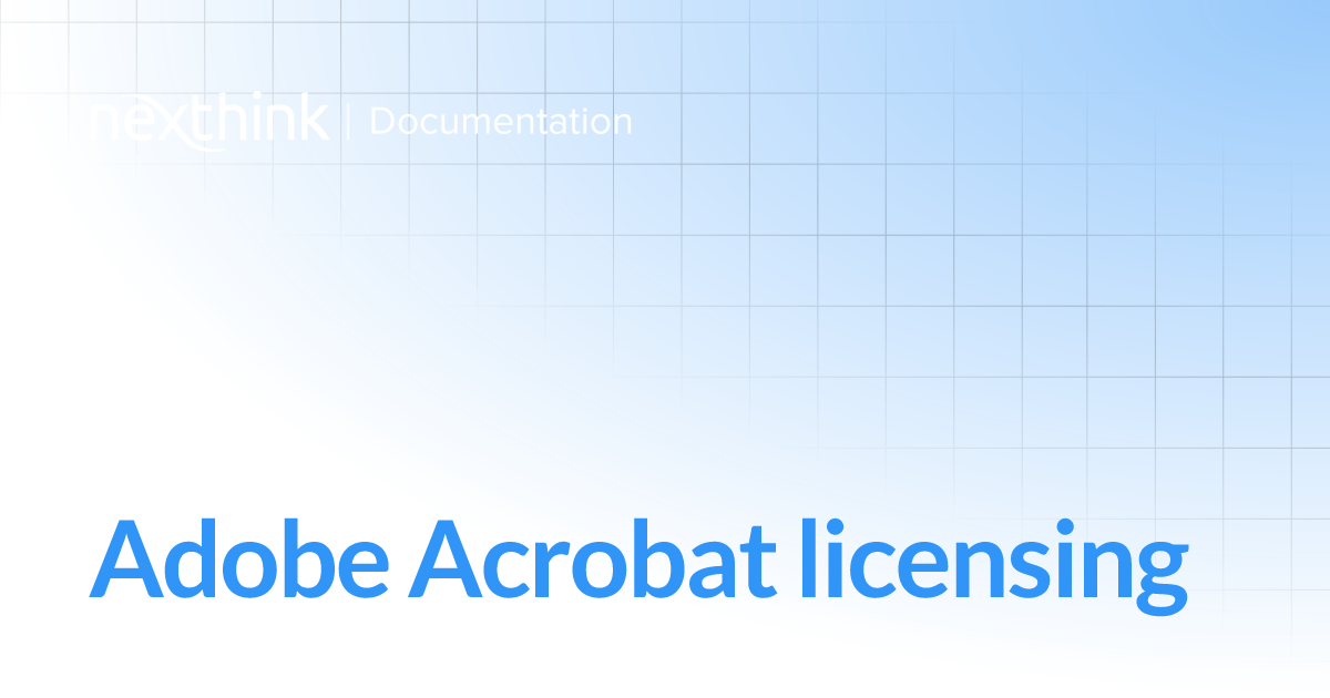 Adobe Acrobat licensing | Nexthink Documentation