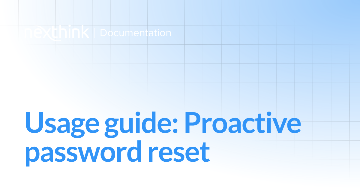 Usage guide: Proactive password reset | Nexthink Documentation