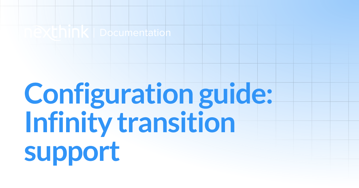 Configuration guide: Infinity transition support | Nexthink Documentation