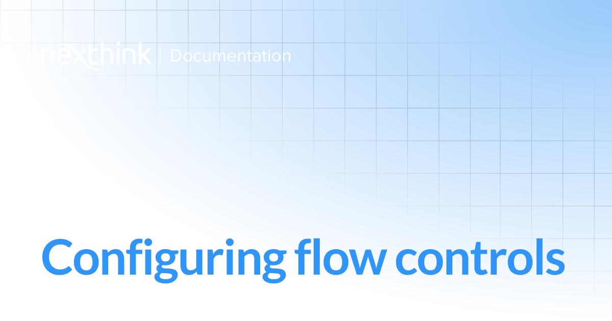Configuring flow controls | Nexthink Documentation