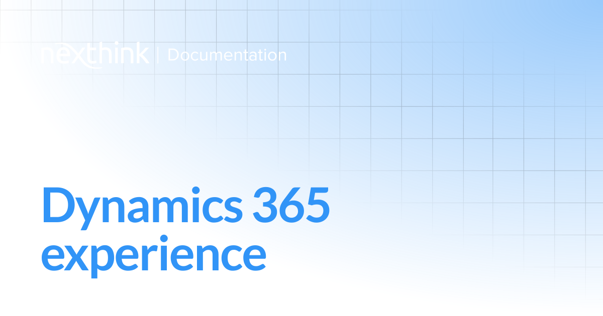 Dynamics 365 experience | Nexthink Documentation