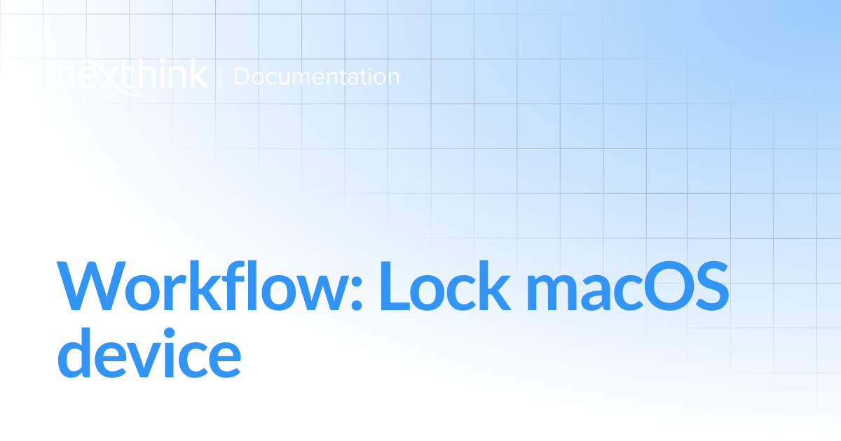 Workflow: Lock macOS device | Nexthink Documentation