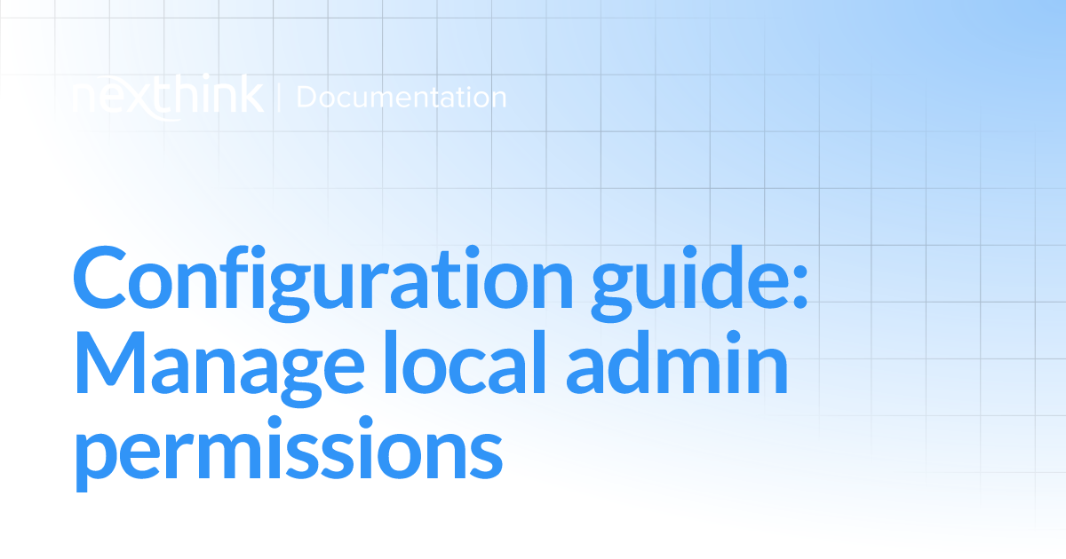 Configuration guide: Manage local admin permissions | Nexthink Documentation