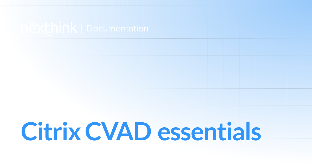 Citrix CVAD essentials | Nexthink Documentation