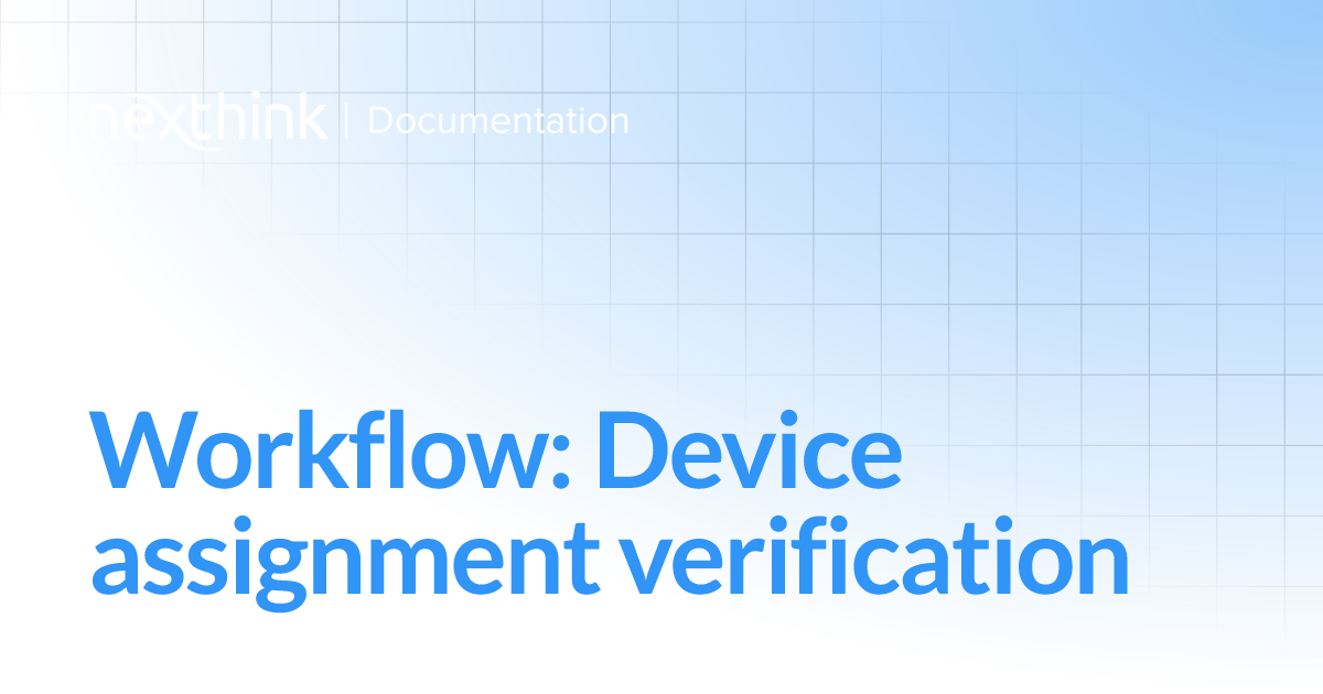 Workflow Device Assignment Verification Nexthink Documentation