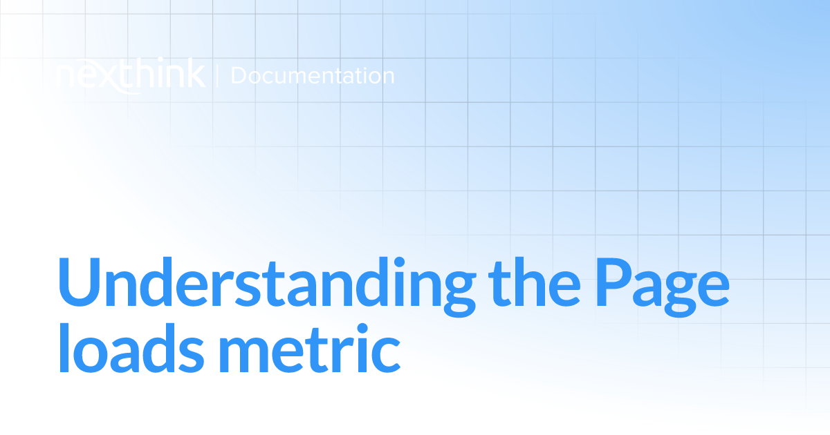 Understanding the Page loads metric | Nexthink Documentation