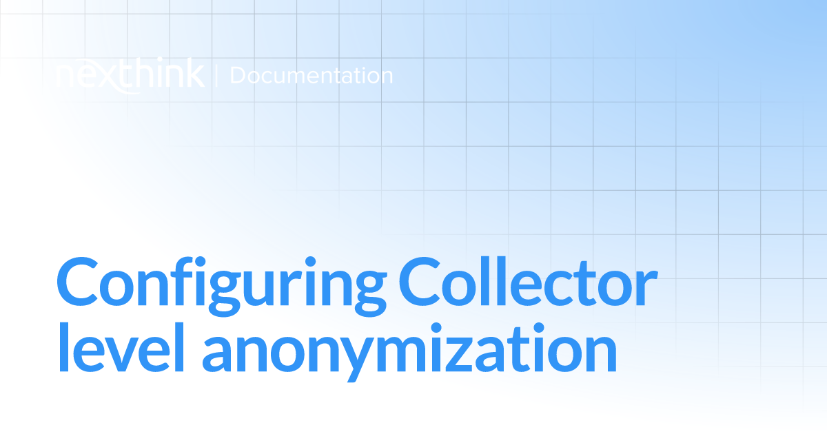 Configuring Collector Level Anonymization Nexthink Documentation