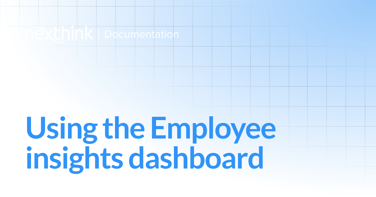 Using the Employee insights dashboard | Nexthink Documentation