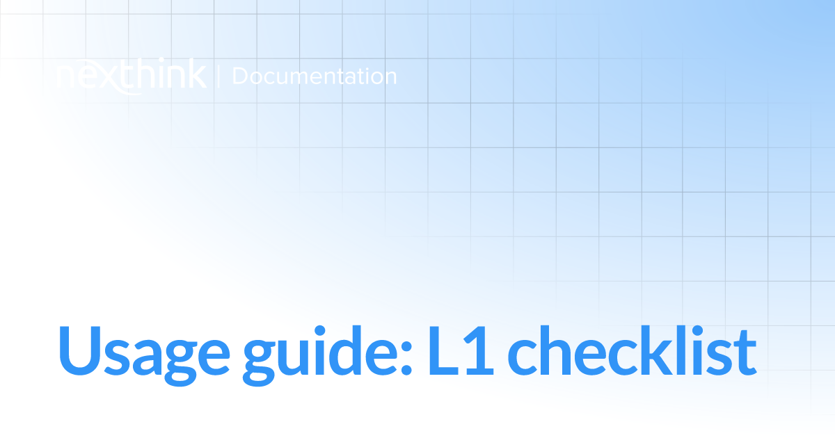 Usage guide: L1 checklist | Nexthink Documentation