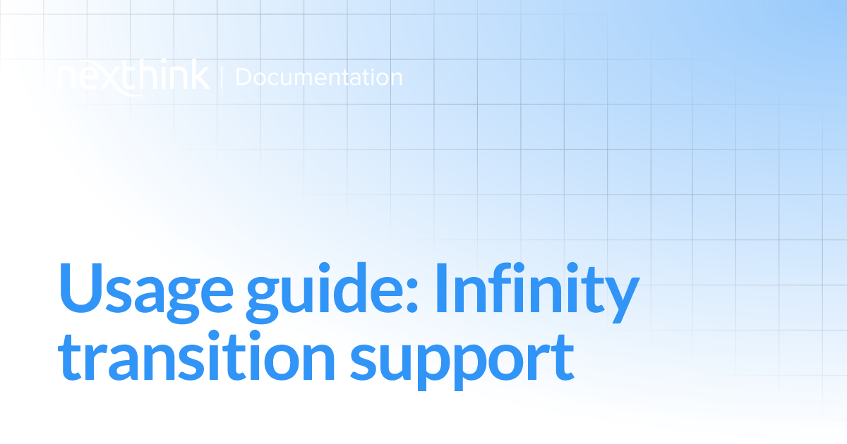 Usage guide: Infinity transition support | Nexthink Documentation