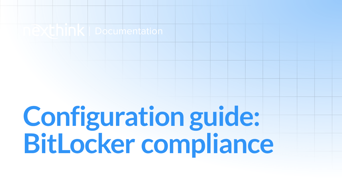 Configuration guide: BitLocker compliance | Nexthink Documentation