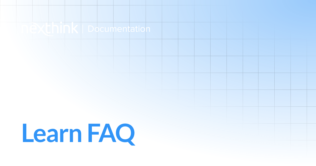 Learn FAQ | Nexthink Documentation