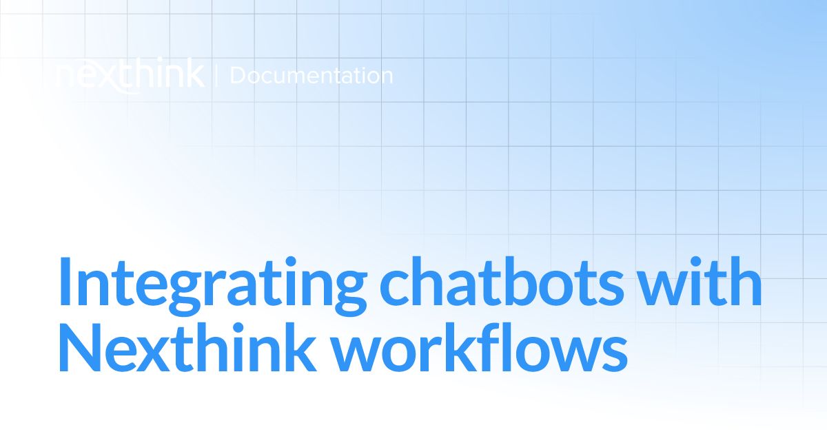 Integrating chatbots with Nexthink workflows | Nexthink Documentation
