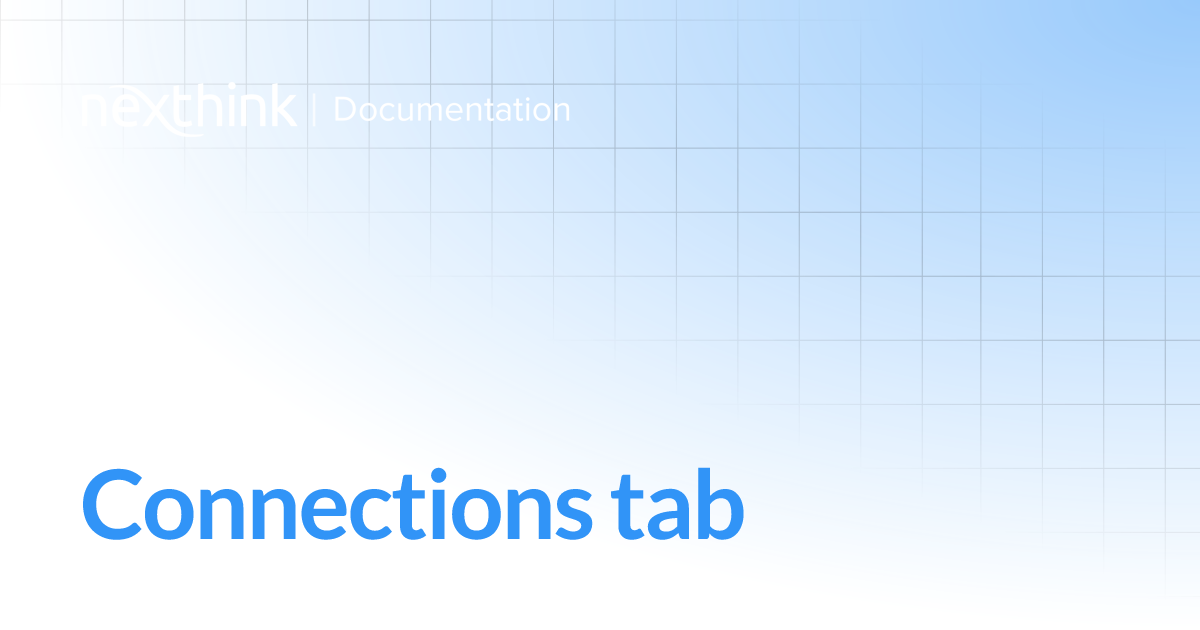 Connections tab | Nexthink Documentation