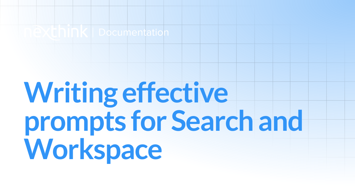 Writing effective prompts for Search and Workspace | Nexthink Documentation