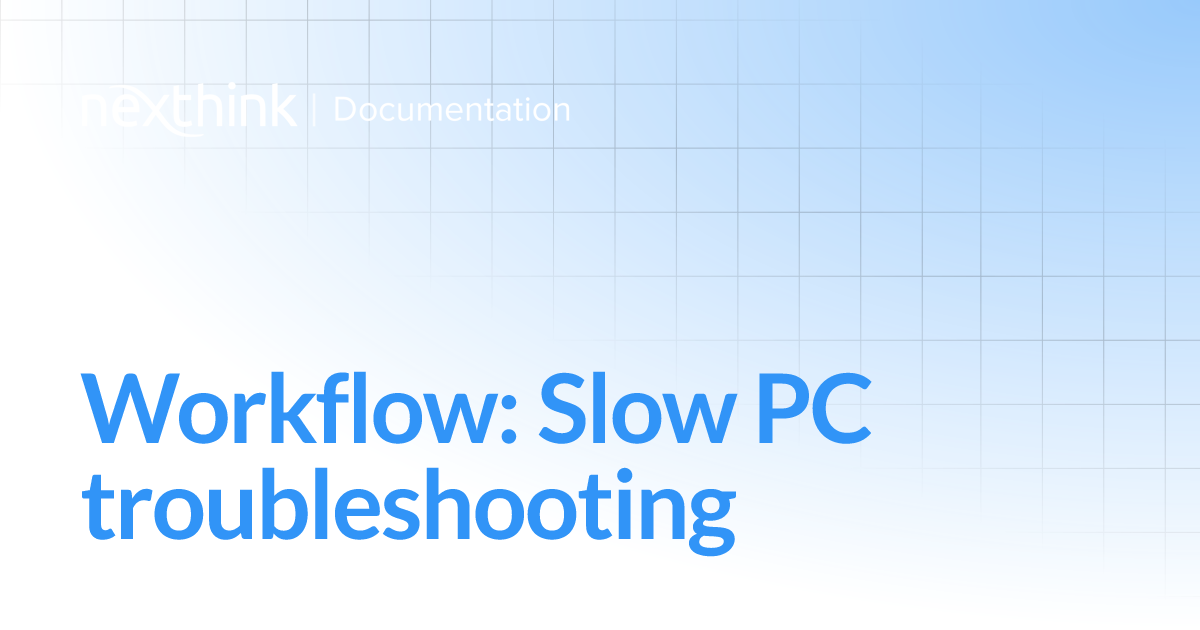 Workflow: Slow PC troubleshooting | Nexthink Documentation