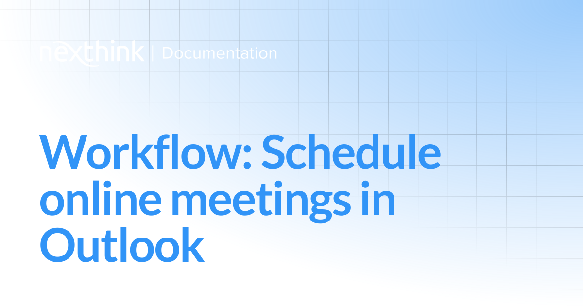 Workflow: Schedule online meetings in Outlook | Nexthink Documentation