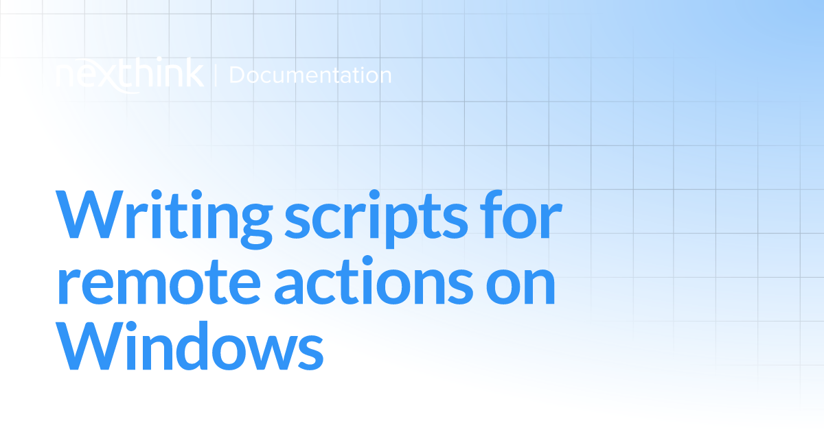Writing Scripts For Remote Actions On Windows Nexthink Documentation 3563