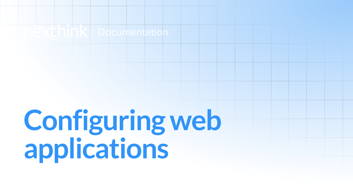 Configuring web applications | Nexthink Documentation
