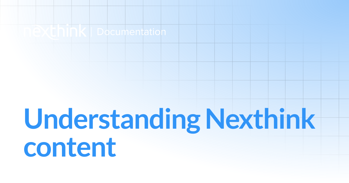 Understanding Nexthink content | Nexthink Documentation