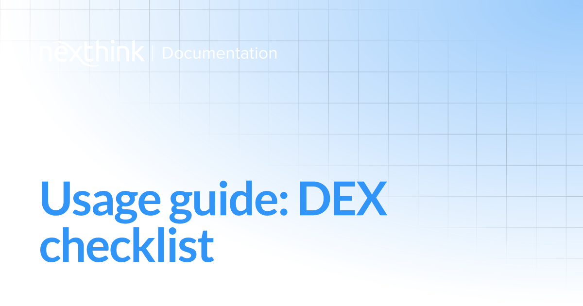 Usage Guide Dex Checklist Nexthink Documentation