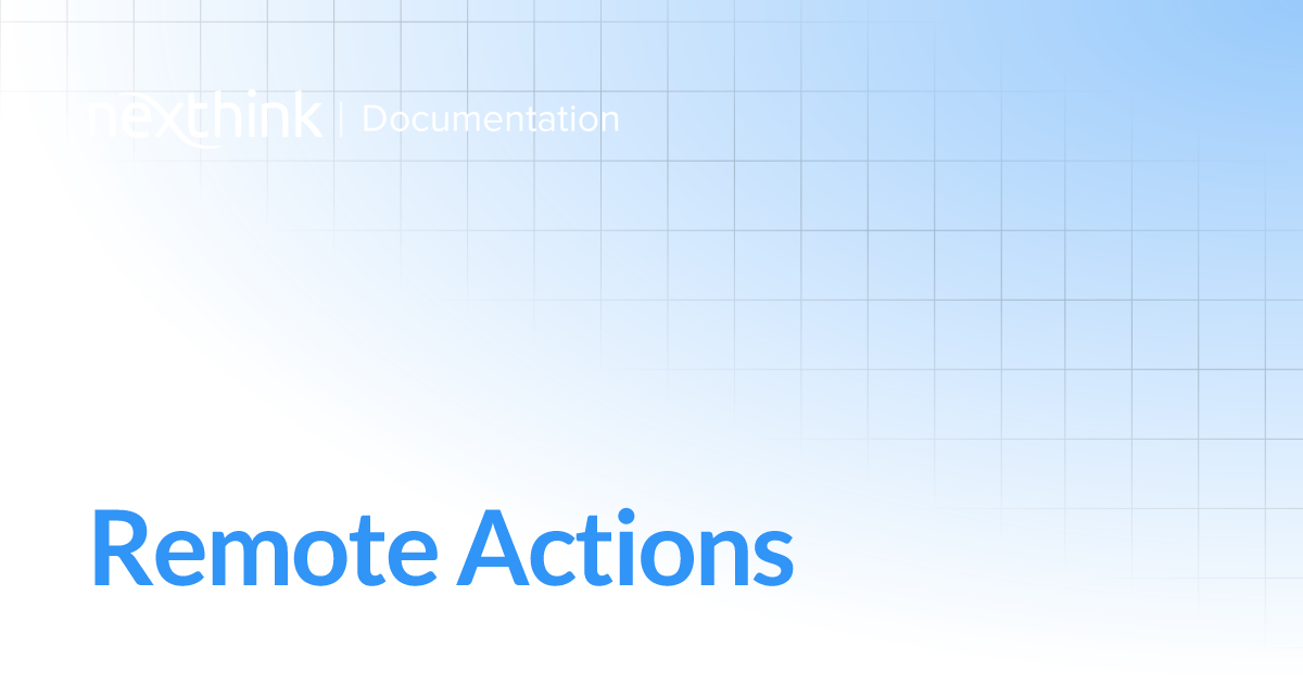 Remote Actions | Nexthink Documentation