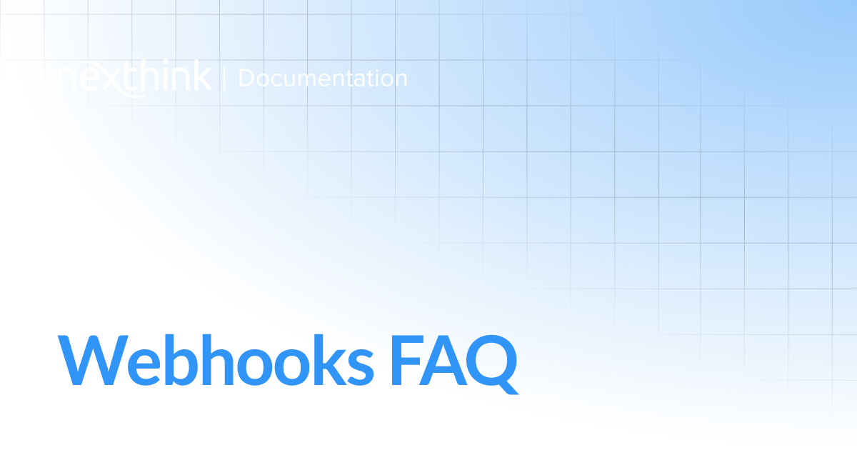 Webhooks FAQ | Nexthink Documentation