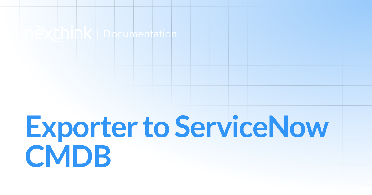 Exporter to ServiceNow CMDB | Nexthink Documentation
