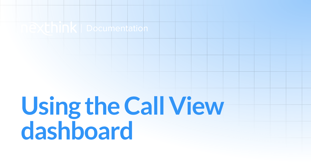 Using the Call View dashboard | Nexthink Documentation