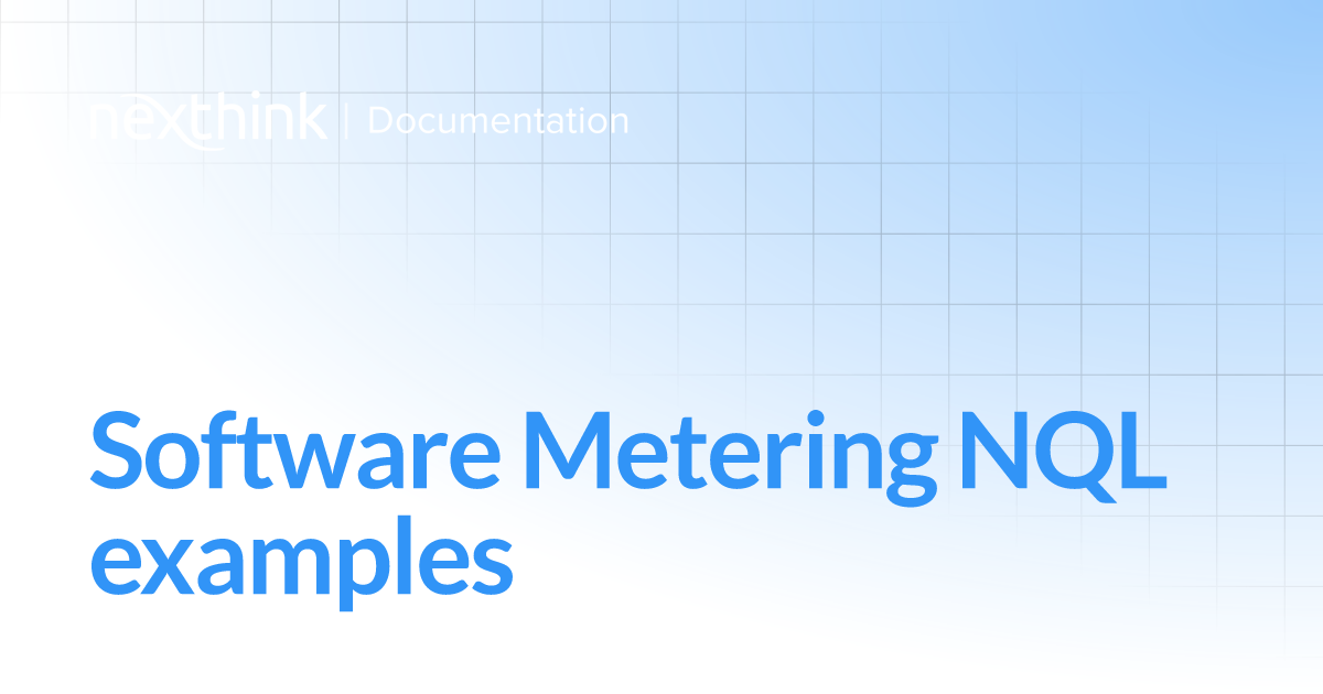 Software Metering Nql Examples Nexthink Documentation